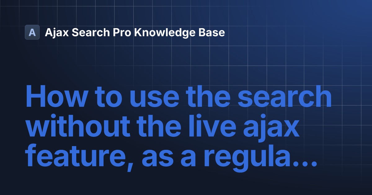 How to use the search without the live ajax feature, as a regular ...