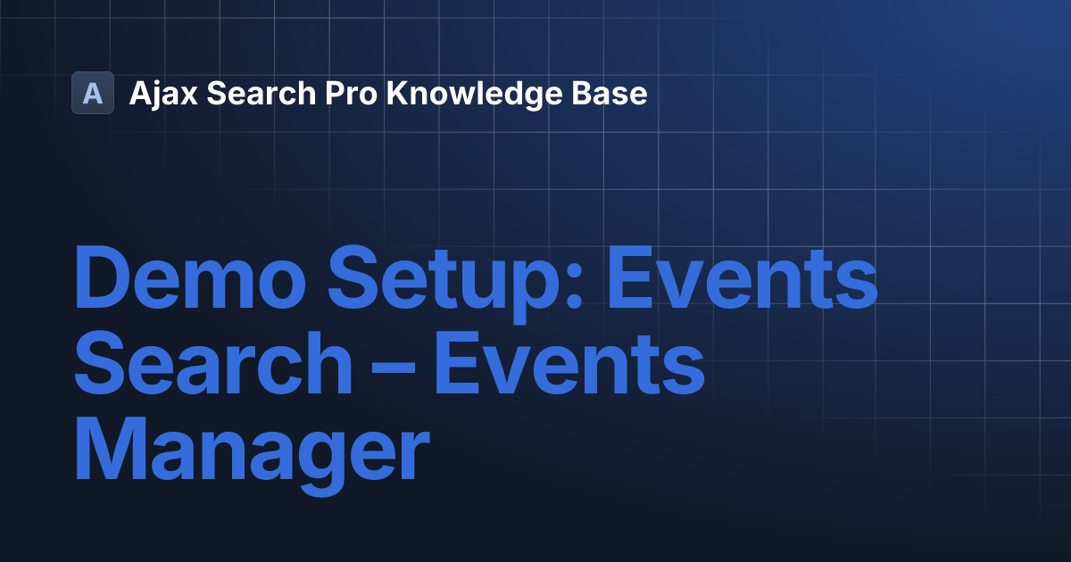 Demo Setup: Events Search – Events Manager | Ajax Search Pro Knowledge Base
