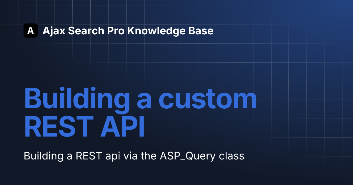 Building a custom REST API | Ajax Search Pro Knowledge Base Building a custom REST API | Ajax Search Pro Knowledge Base