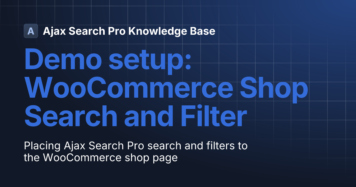 Demo setup: WooCommerce Shop Search and Filter | Ajax Search Pro Knowledge Base