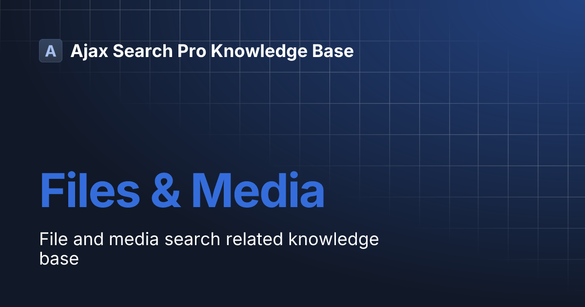 Files & Media | Ajax Search Pro Knowledge Base