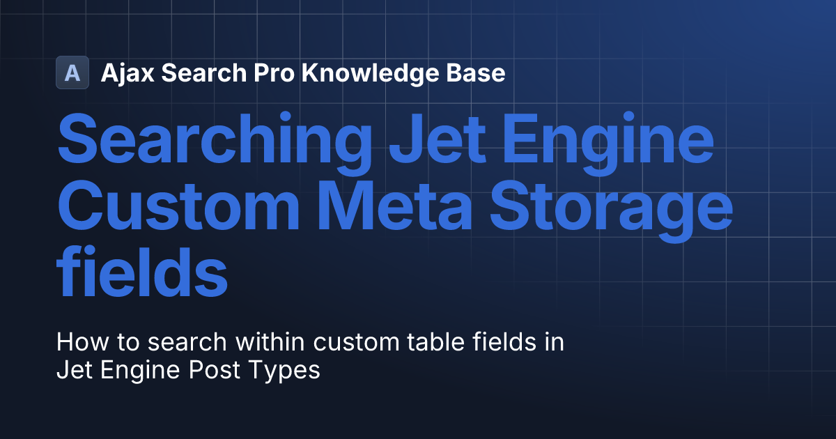 Searching Jet Engine Custom Meta Storage fields | Ajax Search Pro Knowledge Base