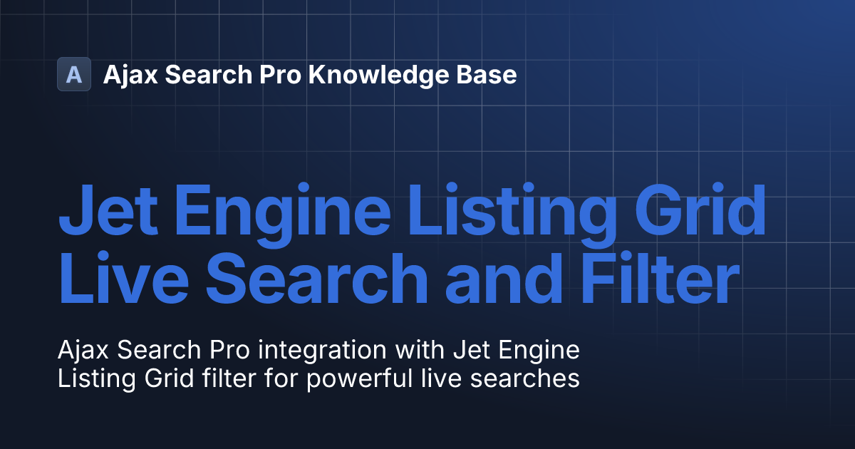 Jet Engine Listing Grid Live Search and Filter | Ajax Search Pro Knowledge Base